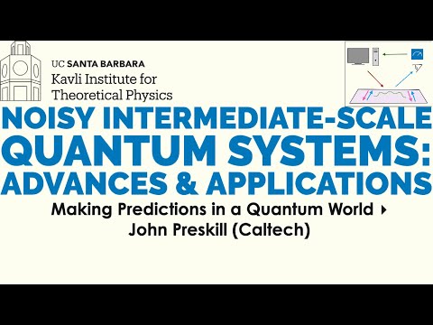Making Predictions in a Quantum World ▸ John Preskill (Caltech)