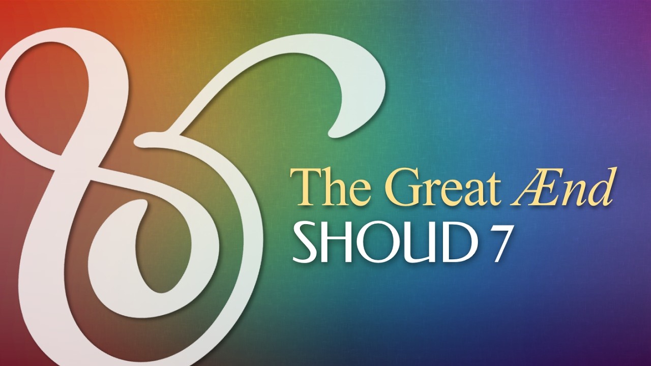 The Great ÆND • Shoud 7