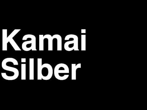 How to Pronounce Kamai Silber