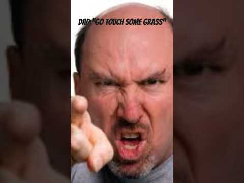 Go touch some grass!#funny #family #meme #grass οΏΌ