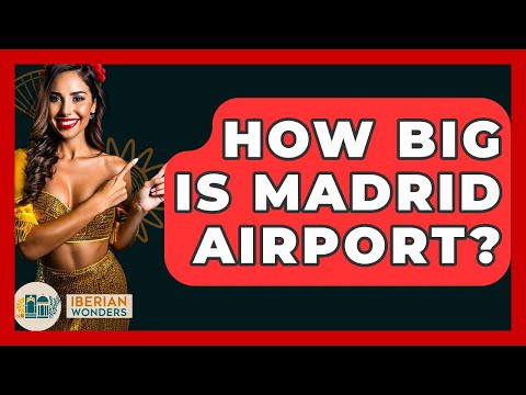 How Big Is Madrid Airport? - Iberian Wonders