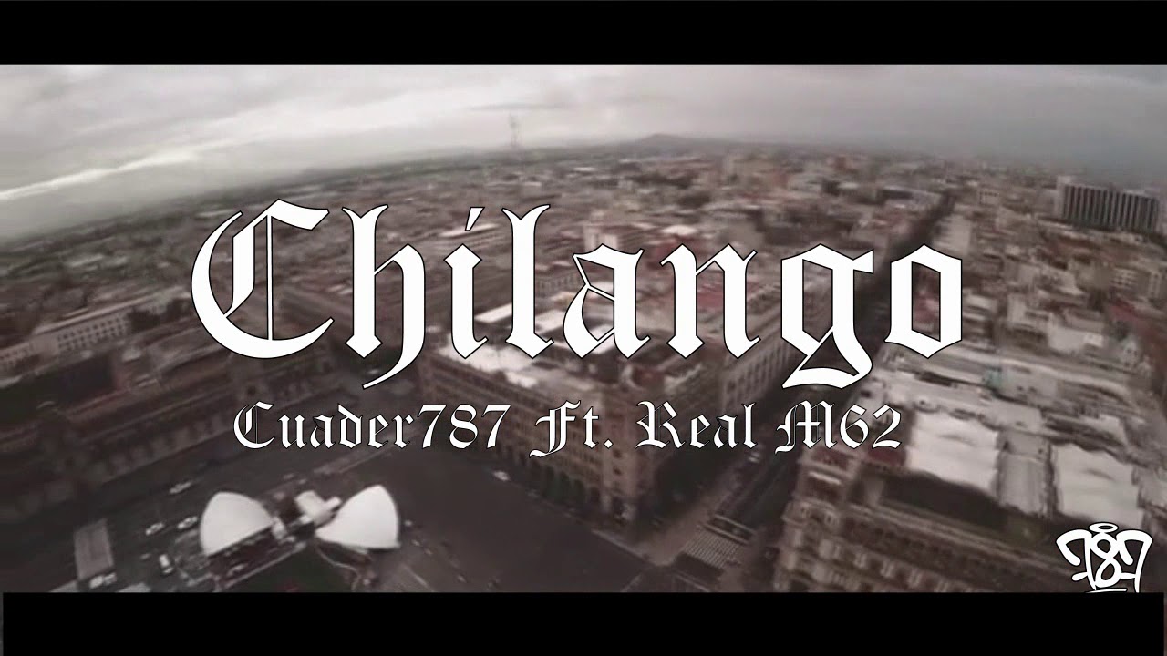 Cuader787 Ft. Real Mc’ 62 - Chilango