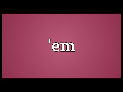 'em Meaning