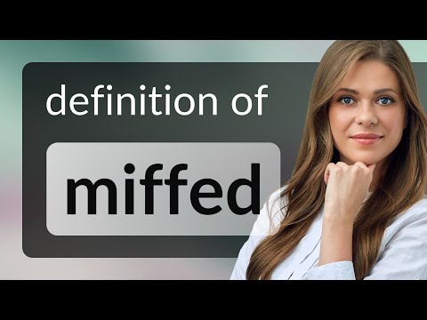 Miffed • definition of MIFFED