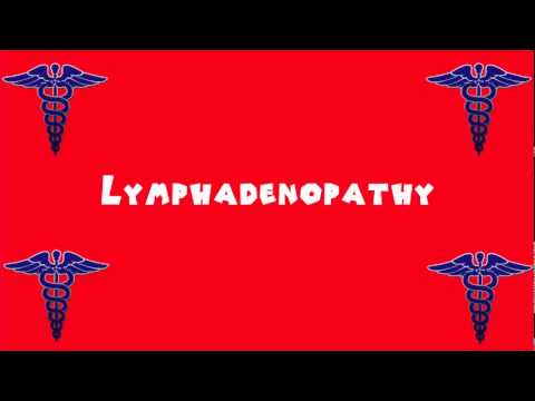 Pronounce Medical Words ― Lymphadenopathy