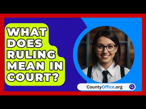 What Does Ruling Mean In Court? - CountyOffice.org