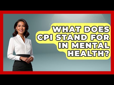 What Does CPI Stand For In Mental Health? - Psychological Clarity