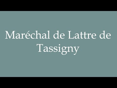 How to Pronounce ''Maréchal de Lattre de Tassigny'' Correctly in French
