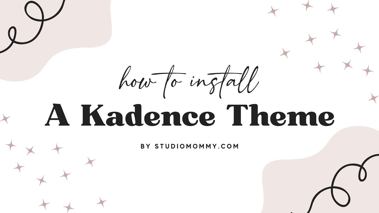 How To Install A Studio Mommy Kadence Theme