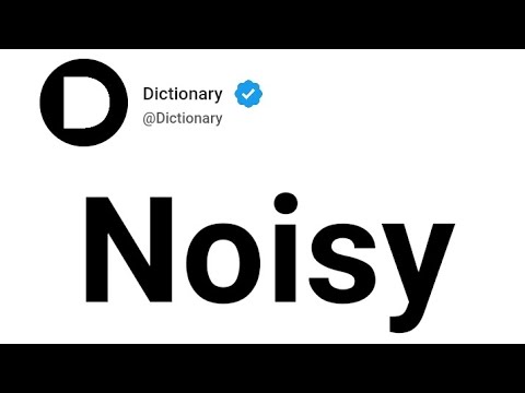 Noisy Meaning In English