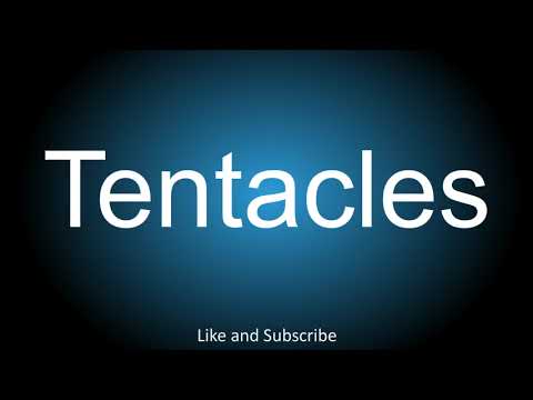 How to correctly pronounce - Tentacles.