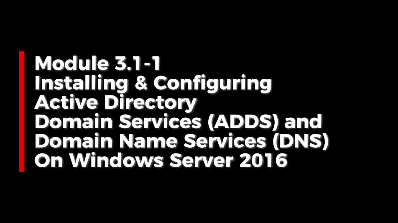 Installation and Configuration of ADDS and DNS on Windows Server 2016.