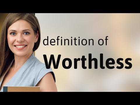 Worthless | meaning of WORTHLESS