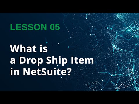 What is a Drop Ship Item in NetSuite? - Lesson 05