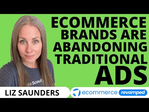 Why Ecommerce Brands Are Abandoning Traditional Ads | Liz Saunders