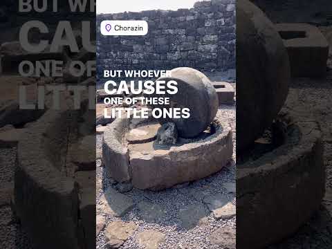 Millstone in Chorazin - Matthew 18:6