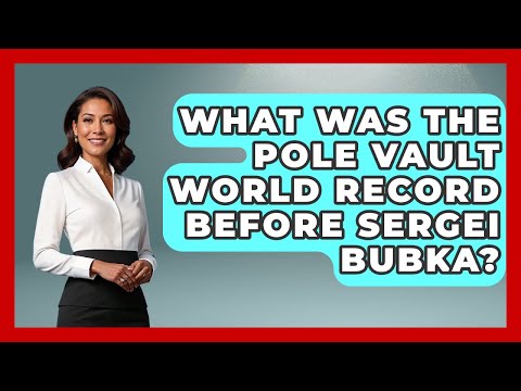 What Was The Pole Vault World Record Before Sergei Bubka? - Epic Sports Tales