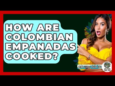 How Are Colombian Empanadas Cooked? - South America Travel Pros