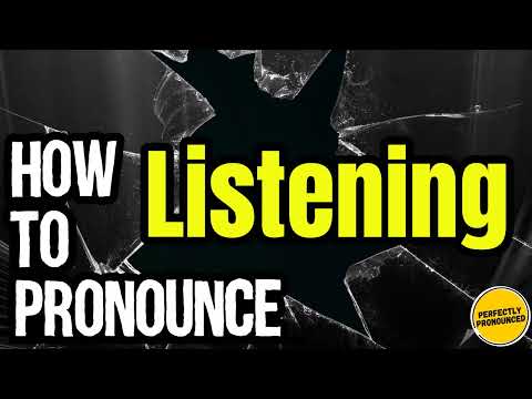 How To Pronounce Listening? (CORRECTLY) Meaning & Pronunciation
