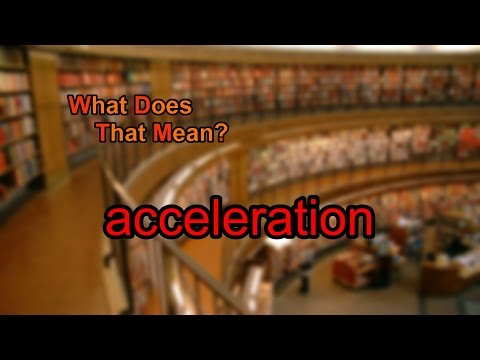What does acceleration mean?