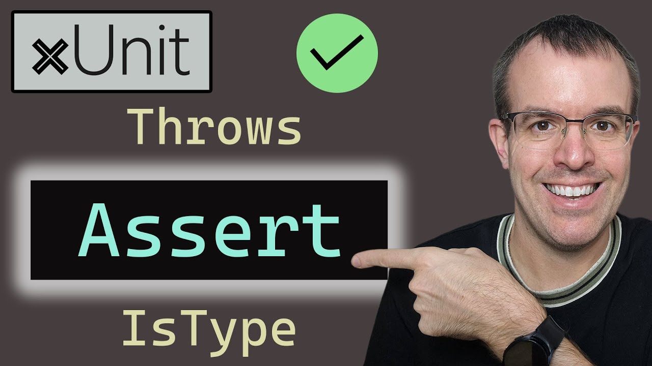 xUnit advanced Assert methods: Throws, IsType + more