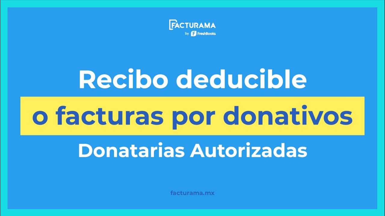 Cómo hacer un recibo deducible o facturas por donativos (Donatarias Autorizadas)