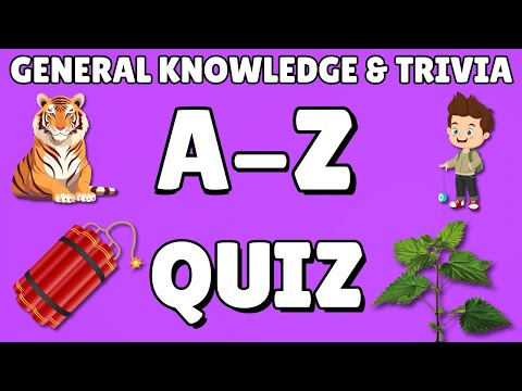 A-Z General Knowledge & Trivia Quiz, 26 Questions, Answers are in alphabetical order.