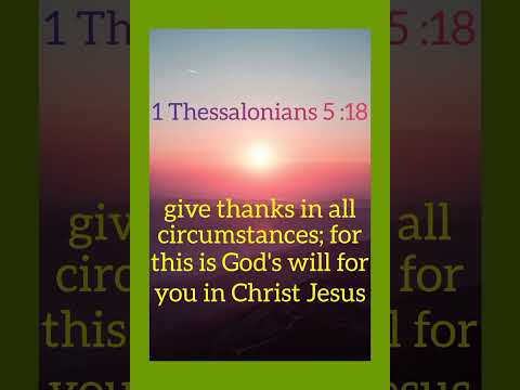 1 Thessalonians 5:18(NIV)Bible Verse