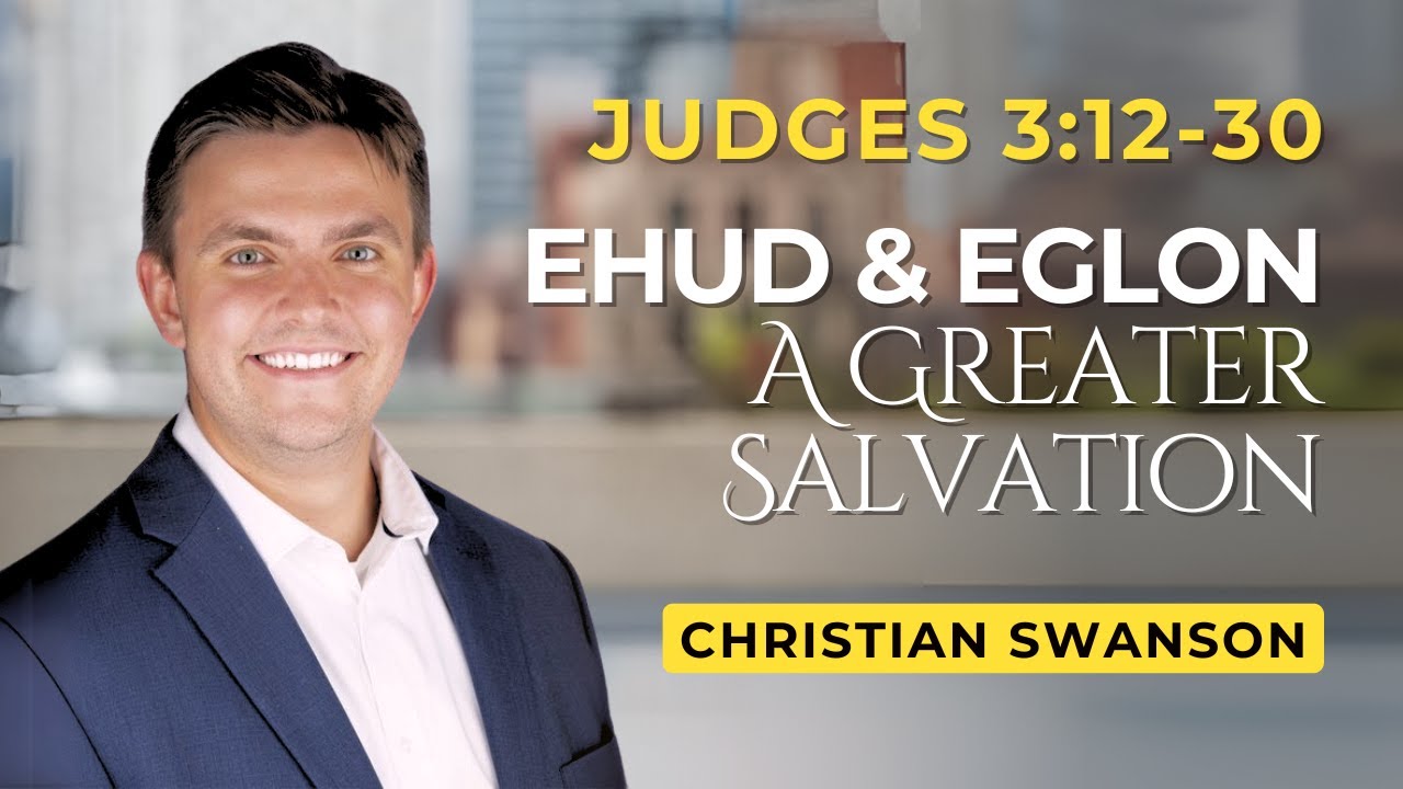 Ehud And Eglon A Greater Salvation Judges Mbc Chicago