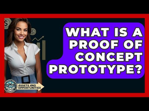 What Is A Proof Of Concept Prototype? - AssetsandOpportunity.org