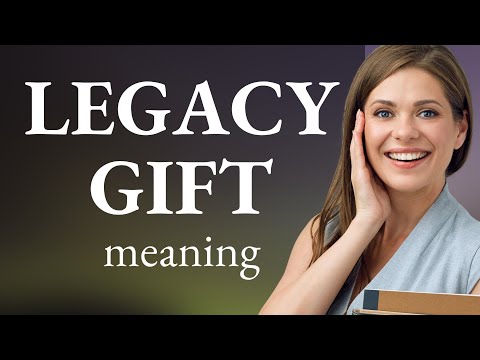 Understanding "Legacy Gift" in English