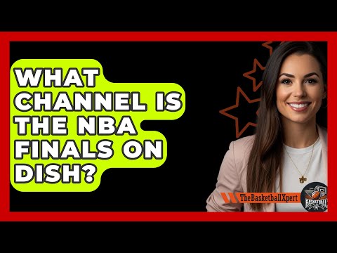 What Channel Is The NBA Finals On DISH? - The Basketball Xpert