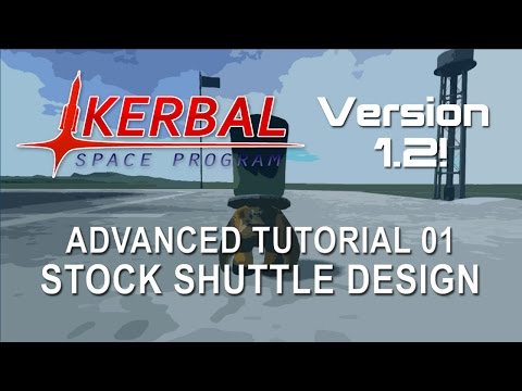 Kerbal Space Program 1.2 Advanced Tutorials 01 - Stock Shuttle Design