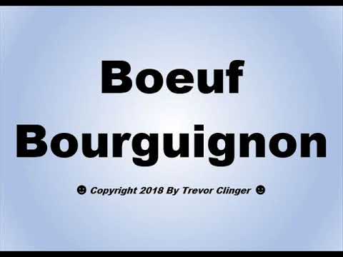 How To Pronounce Boeuf Bourguignon
