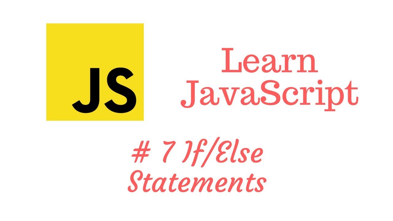 Learn JavaScript Episode #7: If/Else Statements