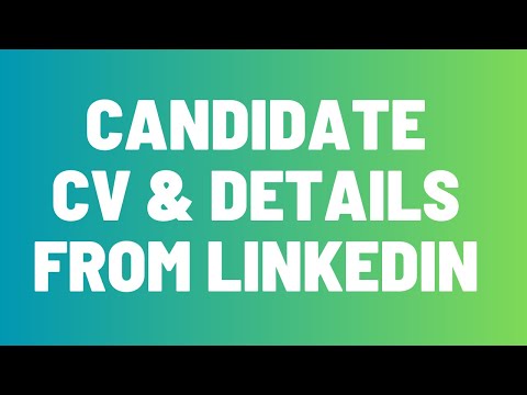 How To Get Candidate Info And CV From Linkedin