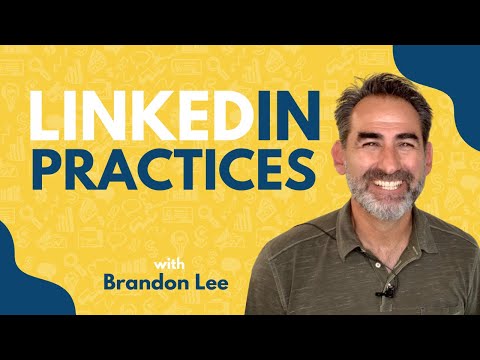 Three Overlooked LinkedIn Practices You Need To Adopt | Brandon Lee