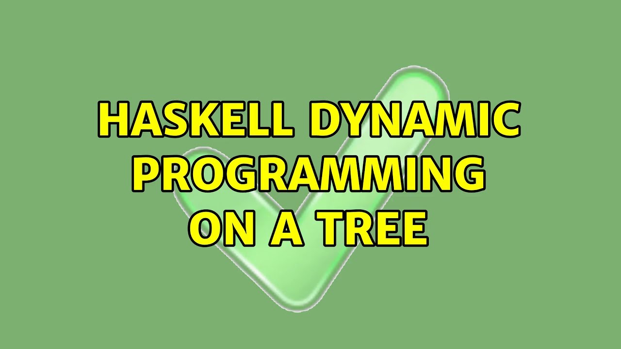 Haskell Dynamic Programming on a Tree