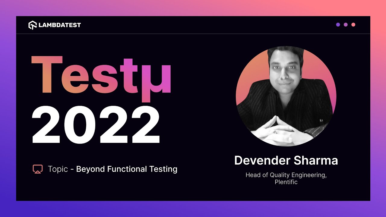 Beyond Functional Testing | Devender Sharma | Testμ 2022 | TestMu AI 🚀