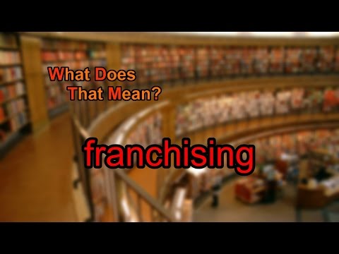 What does franchising mean?