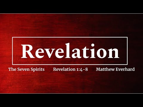 The Seven Spirits: Sermon on Revelation 1:4-8.