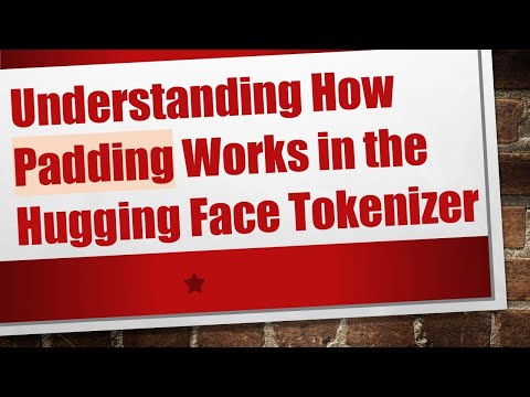 Understanding How Padding Works in the Hugging Face Tokenizer