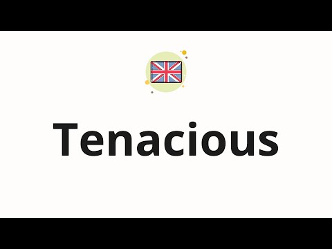 How to pronounce Tenacious