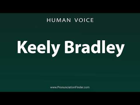 How To Pronounce Keely Bradley