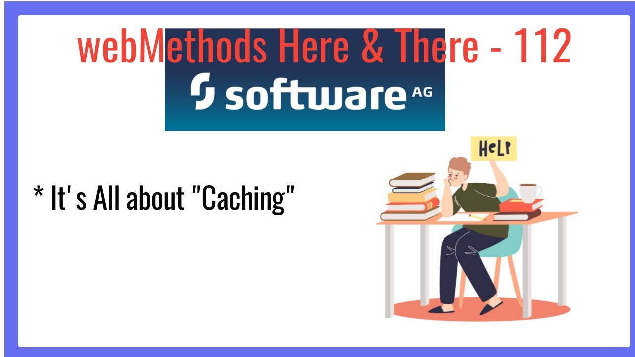 12. webMethods Here & There Concepts | Caching