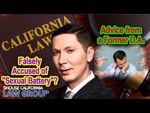 Falsely accused of "Sexual Battery"? Advice from a former D.A.