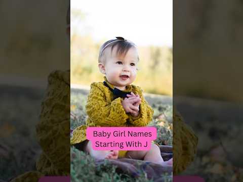 Baby Girl Names Starting With J #babynames #girlnames #babygirlnames #daughternames