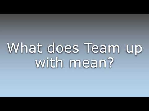 What does Team up with mean?