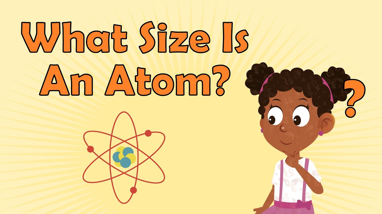What Size Is An Atom? | Chemistry Facts For Kids | Science Facts For Kids | Learn About Atoms