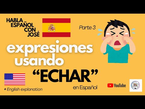 Expressions Using Echar in Spanish. Ep. 3, Vocabulary Lesson